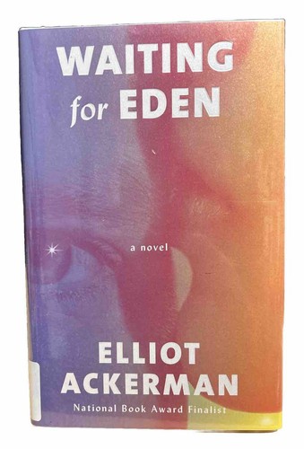 WAITING for EDEN By Elliot Ackerman, Hardcover, 2018 | eBay Australia