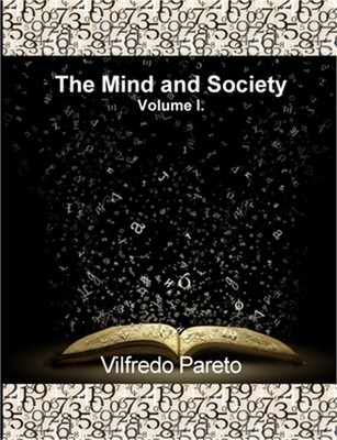 The Mind and Society, Vol. 1: Trattato Di Sociologia Generale ...
