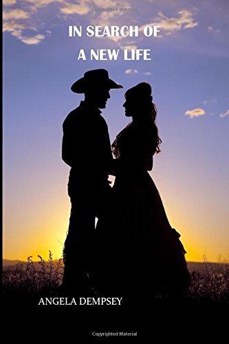 IN SEARCH OF A NEW LIFE: A STORY OF FAITH, HOPE AND By Angela M Dempsey ...