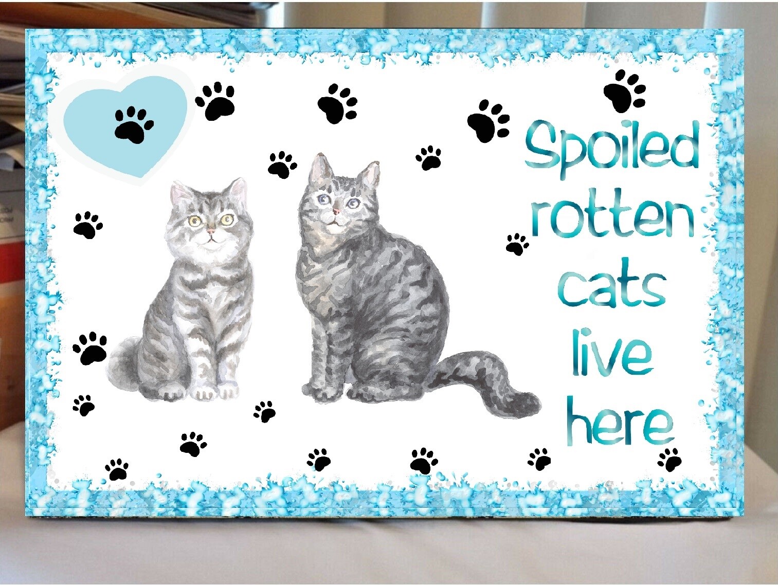 Spoiled Rotten Cats Lives Here Sign Tabbys Paws Blue | eBay