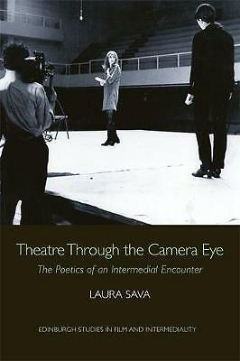 Theatre Through the Camera Eye: The Poetics of an Intermedial Encounter ...