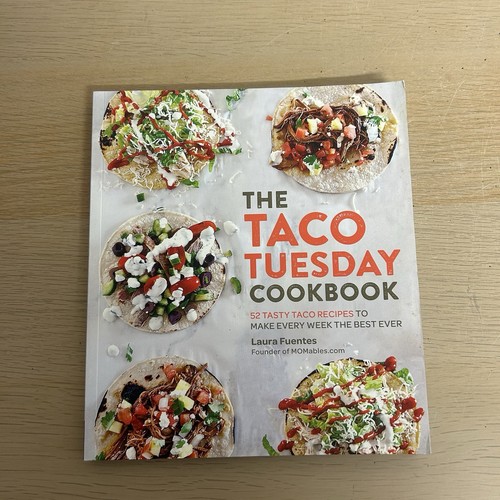 The Taco Tuesday Cookbook 52 Tasty Taco Recipes Make Every Week Laura ...