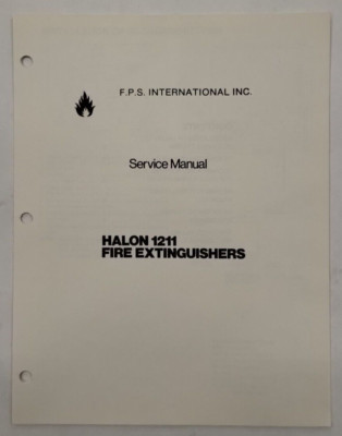 F.P.S. International Inc. Halon 1211 Fire Extinguishers Service Manual ...