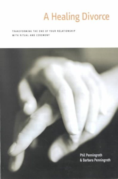 Healing Divorce : Transforming the End of Your Relationship With Ritual ...