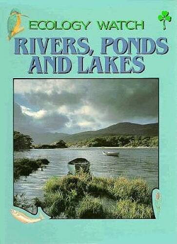 Rivers, Ponds and Lakes (Ecology Watch) - Library Binding - GOOD ...