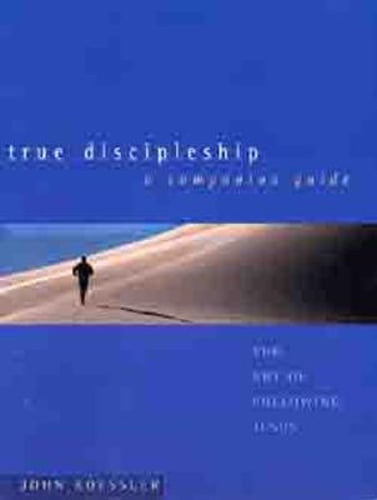 True Discipleship a Companion Guide: The Art of Following Jesus by John ...