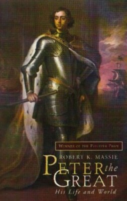 Peter The Great: His Life and World by Massie, Robert K. Paperback Book ...
