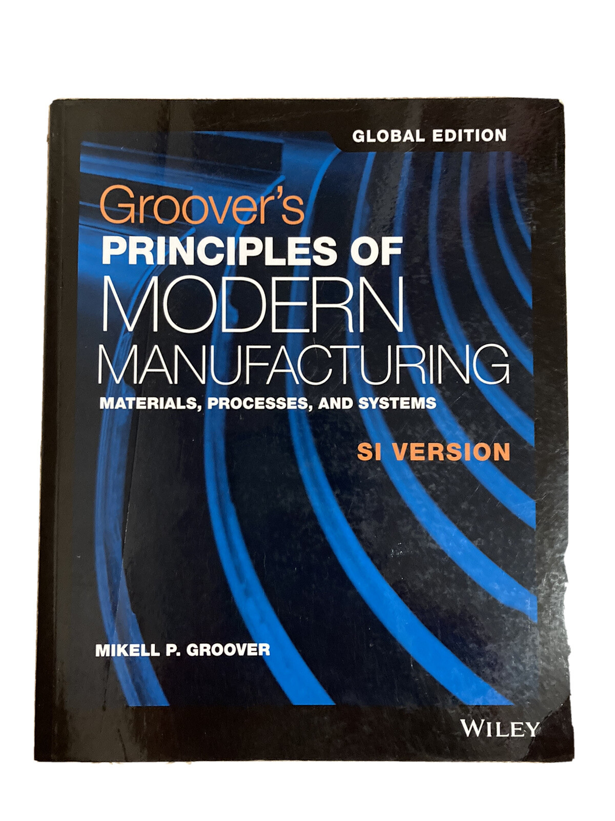Groover's Principles of Modern Manufacturing: Materials, Processes, and ...
