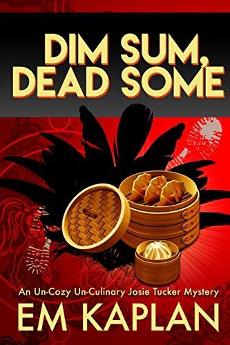 Dim Sum, Dead Some: A Josie Tucker Mystery 9781505402230 Fast Free ...