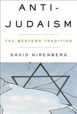 Anti-Judaism: The Western Tradition - Hardcover By Nirenberg, David ...