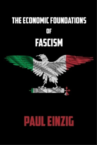 Paul Einzig The Economic Foundations of Fascism (Paperback ...