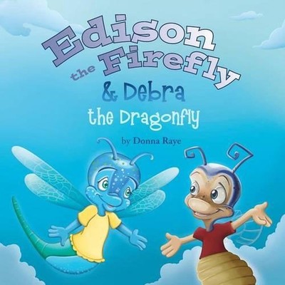 Edison the Firefly & Debra the Dragonfly by Donna Raye (English ...