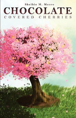 Chocolate Covered Cherries by Shelbie M. Moore (2009, Trade Paperback ...