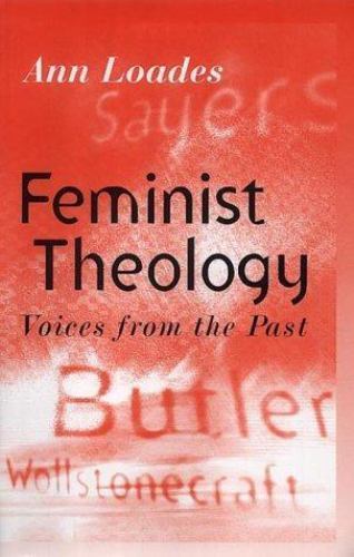 Feminist Theology : Voices from the Past by Ann Loades (2001, Trade ...