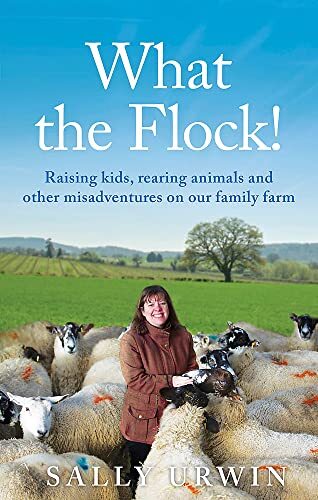 What the Flock!: Raising kids, rearing a... by Urwin, Sally Paperback ...