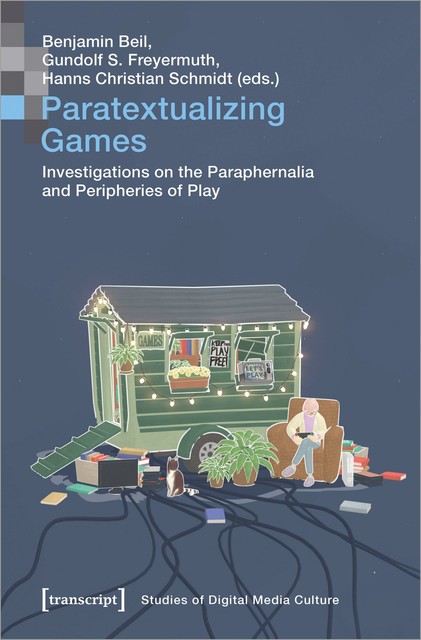 Paratextualizing Games von Hanns Christian Schmidt Gundolf S ...