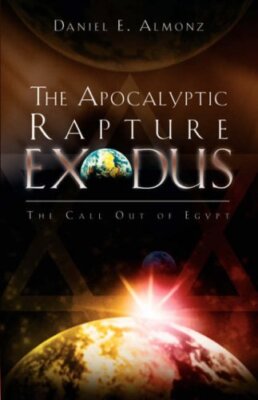 The Apocalyptic Rapture Exodus by Almonz New 9781594672675 Fast Free ...