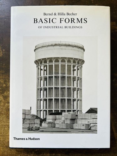 Bernd & Hilla Becher : Basic forms of Industrial Buildings 2002 Thames ...