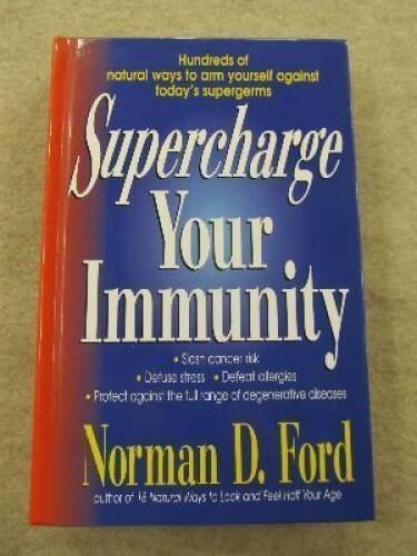 Supercharge Your Immunity - Hardcover By Ford, Norman D - VERY GOOD ...