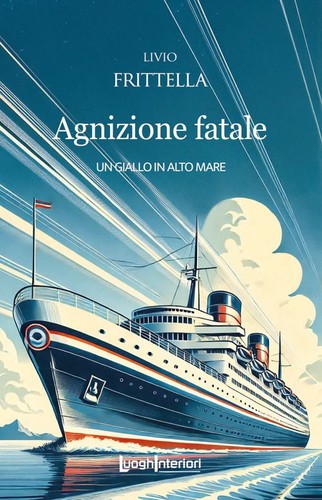 Libri Livio Frittella - Agnizione Fatale. Un Giallo In Alto Mare ...