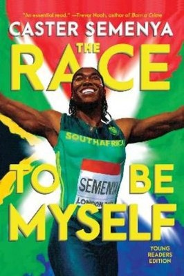 Caster Semenya The Race to Be Myself Young Readers Editi (Paperback ...