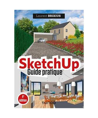 SketchUp - Guide pratique - 4e éd., Brixius, Laurent | eBay