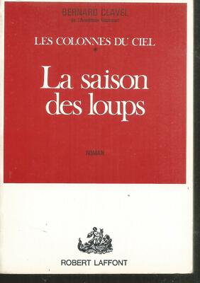 La saison des loups.Bernard CLAVEL.Robert Laffont C002 | eBay