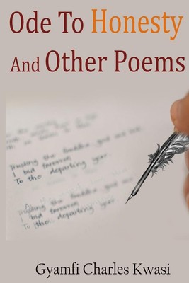 Ode To Honesty And Other Poems by Gyamfi Charles Kwasi (English ...