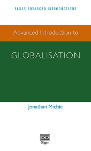 Jonathan Michie Advanced Introduction to Globalisation (Poche ...