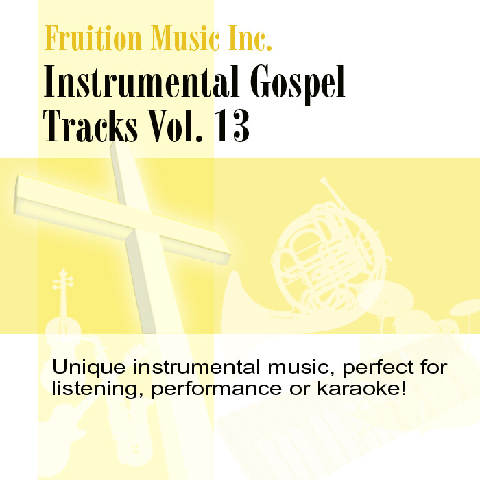 Instrumental Gospel Tracks Vol. 13 - Fruition Music Instrumental - CD ...