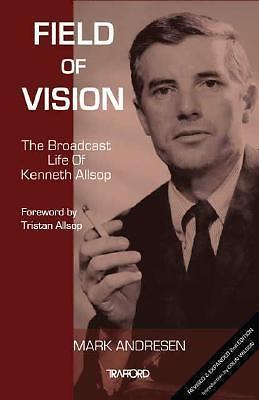 Field of Vision : The Broadcast Life of Kenneth Allsop by Mark Andresen ...