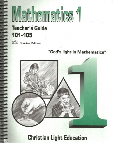 Mathematics 1, Teacher's Guide for 101-105 - Christian Light Education ...