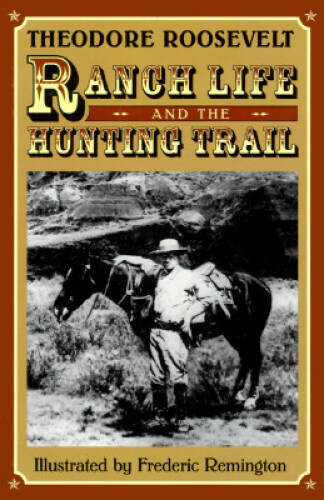Ranch Life & the Hunting Trail - Hardcover By Roosevelt, Theodore ...