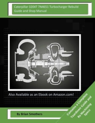 Caterpillar 3204T 7N4651 Turbocharger Rebuild Guide and Shop Manual ...