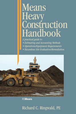 Means Heavy Construction Handbook: A Practical Guide to Estimating and ...