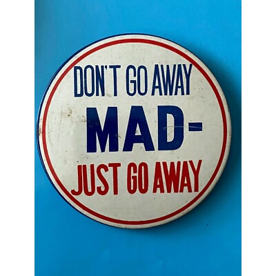 Vintage Large Round Pinback Button Don't Go Away Mad- Just Go Away! | eBay