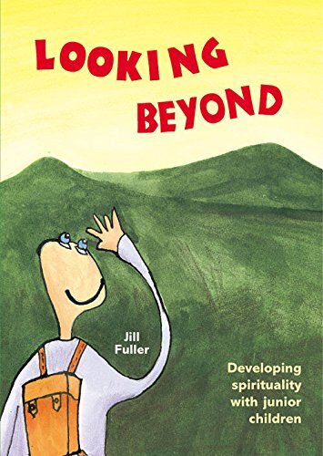 Looking Beyond Developing Spirituality With Junior Children by Jill ...