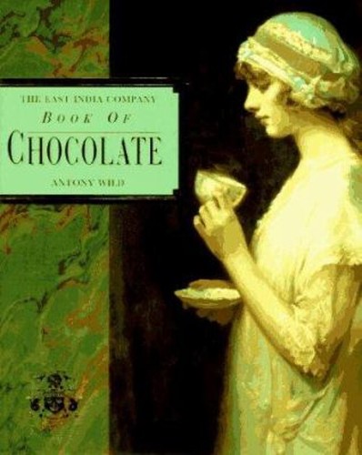 The East India Company Book of Chocolate Hardcover Anthony Wild 9780004127743 | eBay