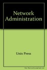 NETWORK ADMINISTRATION: UNIX SVR4.2 By Van John A. Dyk **BRAND NEW ...