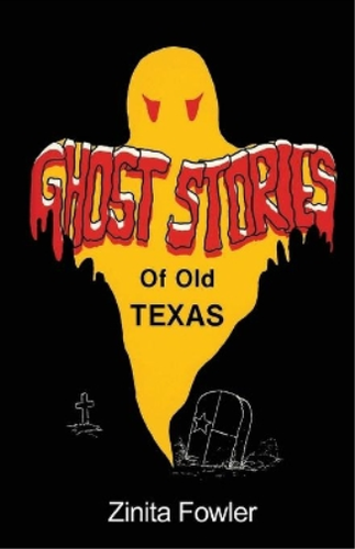 Zinita Parsons Fowler Ghost Stories of Old Texas (Poche) 9781681792149 ...