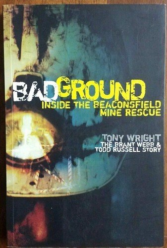 BADGROUND INSIDE THE BEACONSFIELD MINE RESCUE BRANT WEBB TODD RUssell ...