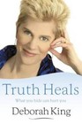 Truth Heals: What You Hide Can Hurt You - Paperback By King, Deborah ...