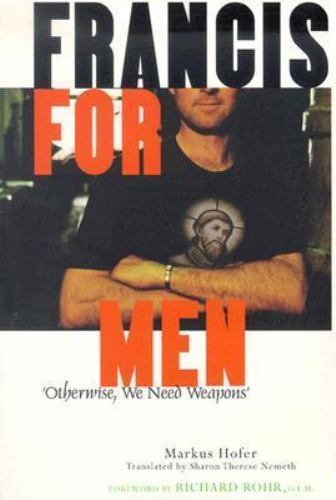 Francis for Men : 'Otherwise, We Need Weapons by Markus Hofer (2003 ...