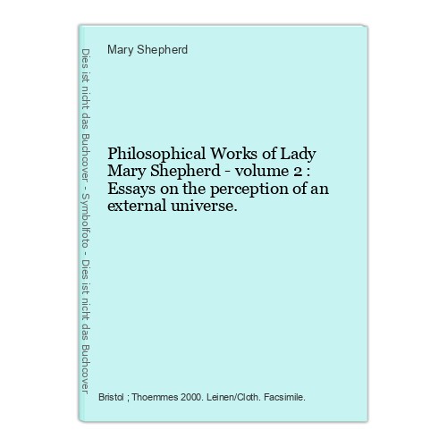 Philosophical Works of Lady Mary Shepherd - volume 2 : Essays on the ...