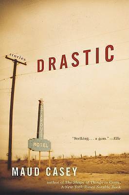 Drastic: Stories by Maud Casey (Paperback / softback, 2003) for sale online | eBay Australia