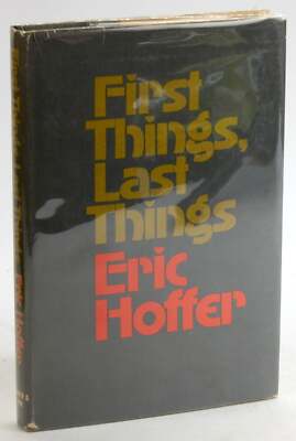 Eric Hoffer / First things last things A Cass Canfield book 1st Edition 1971 | eBay