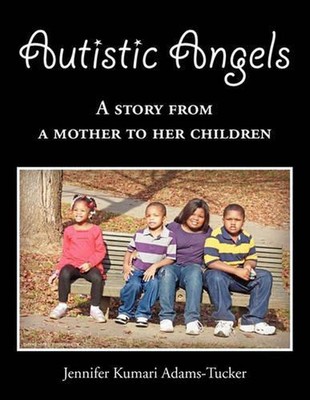 Autistic Angels: A Story from a Mother dedicated to her Children by ...