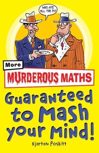 Murderous Maths Guaranteed to Mash Your Mind: More Muderous Maths ...