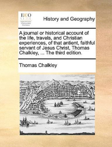Journal or Historical Account of the Life, Travels, and Christian ...