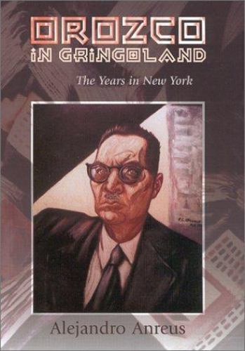Orozco in Gringoland : The Years in New York by Alejandro Anreus (2001 ...